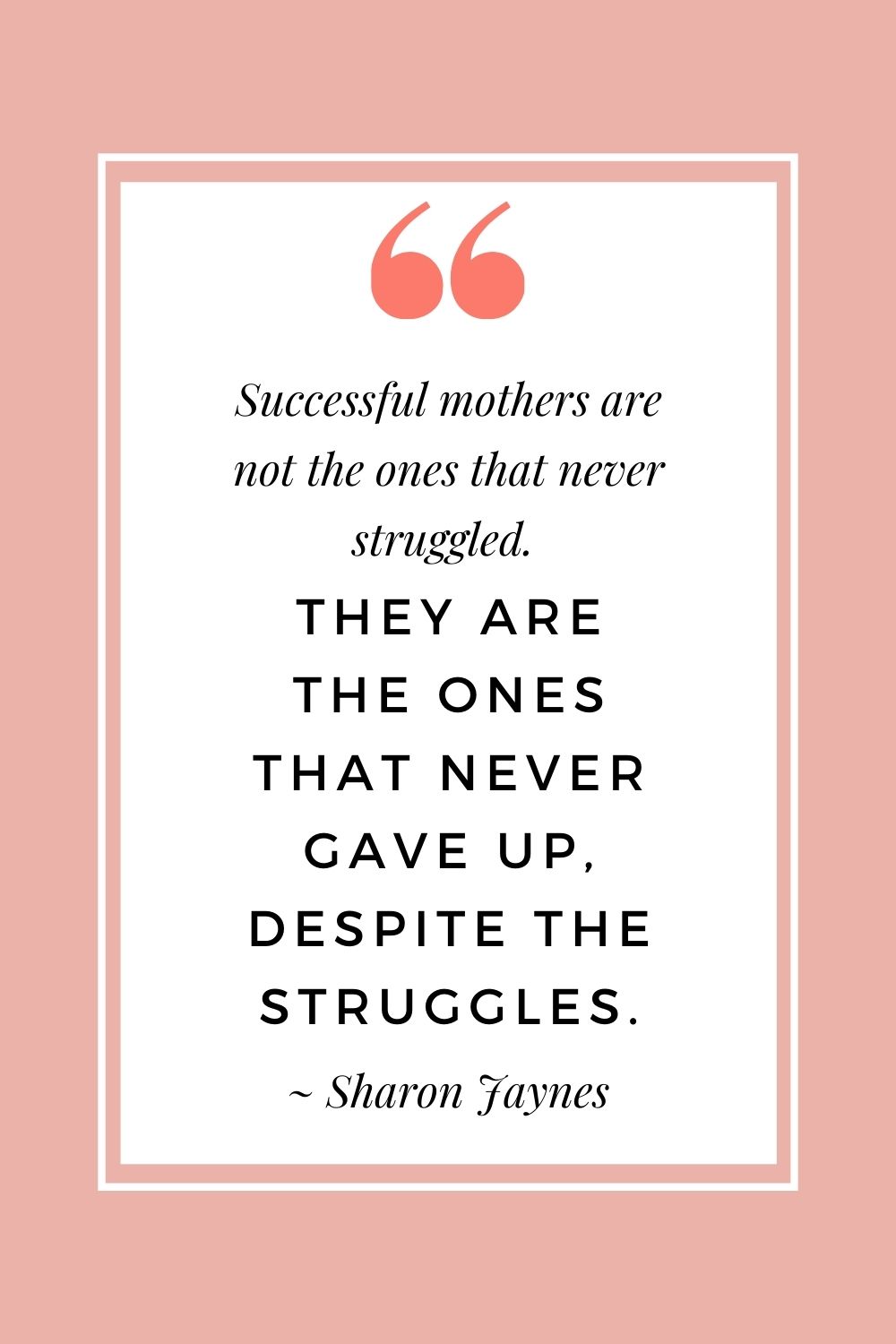 12 Amazing Inspirational Quotes For Mothers When Having A Tough Day