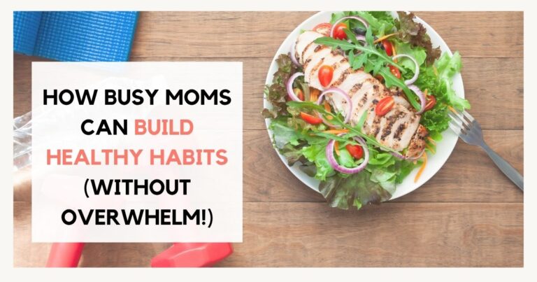 How Busy Moms Can Build Healthy Habits in 2025 (No Overwhelm)
